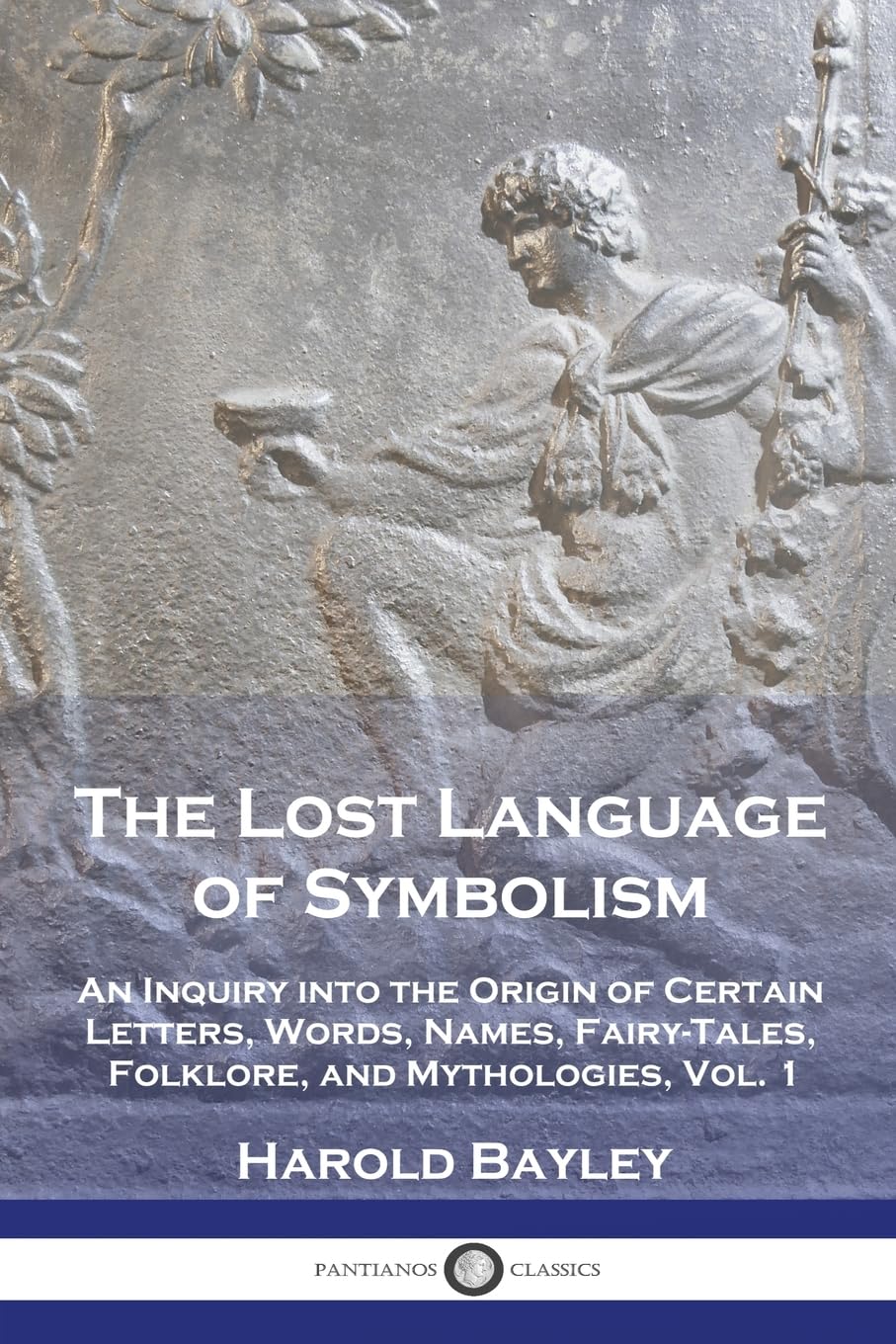 The Lost Language of Symbolism: An Inquiry into the Origin of Certain ...