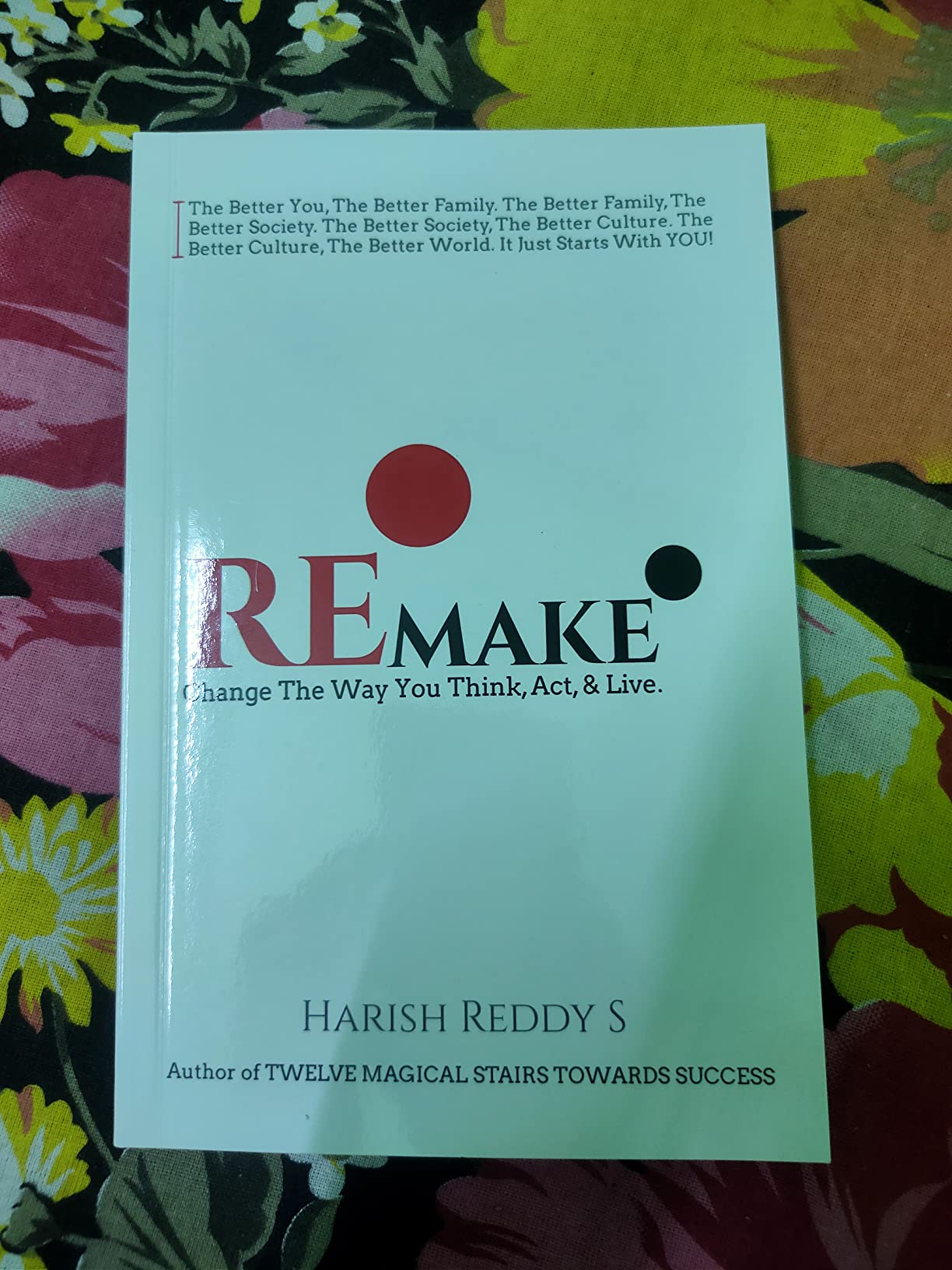 REMAKE : Change The Way You Think, Act, & Live. : Harish Reddy S ...