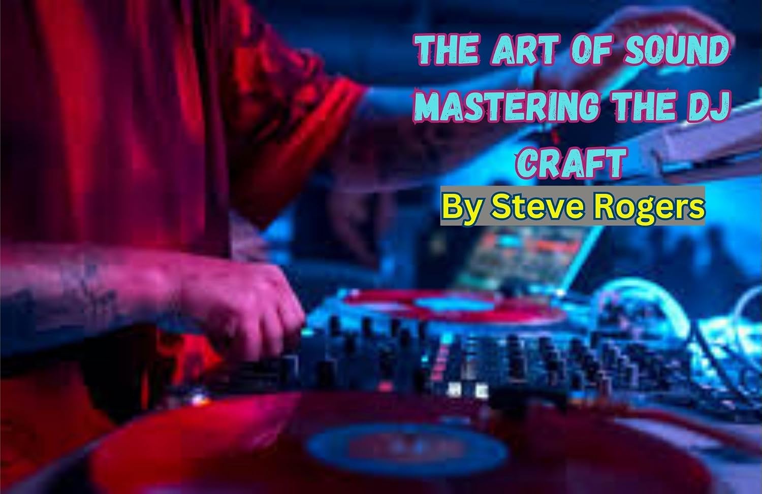 Amazon.com: "The Art of Sound: Mastering the DJ Craft" eBook : Rogers ...
