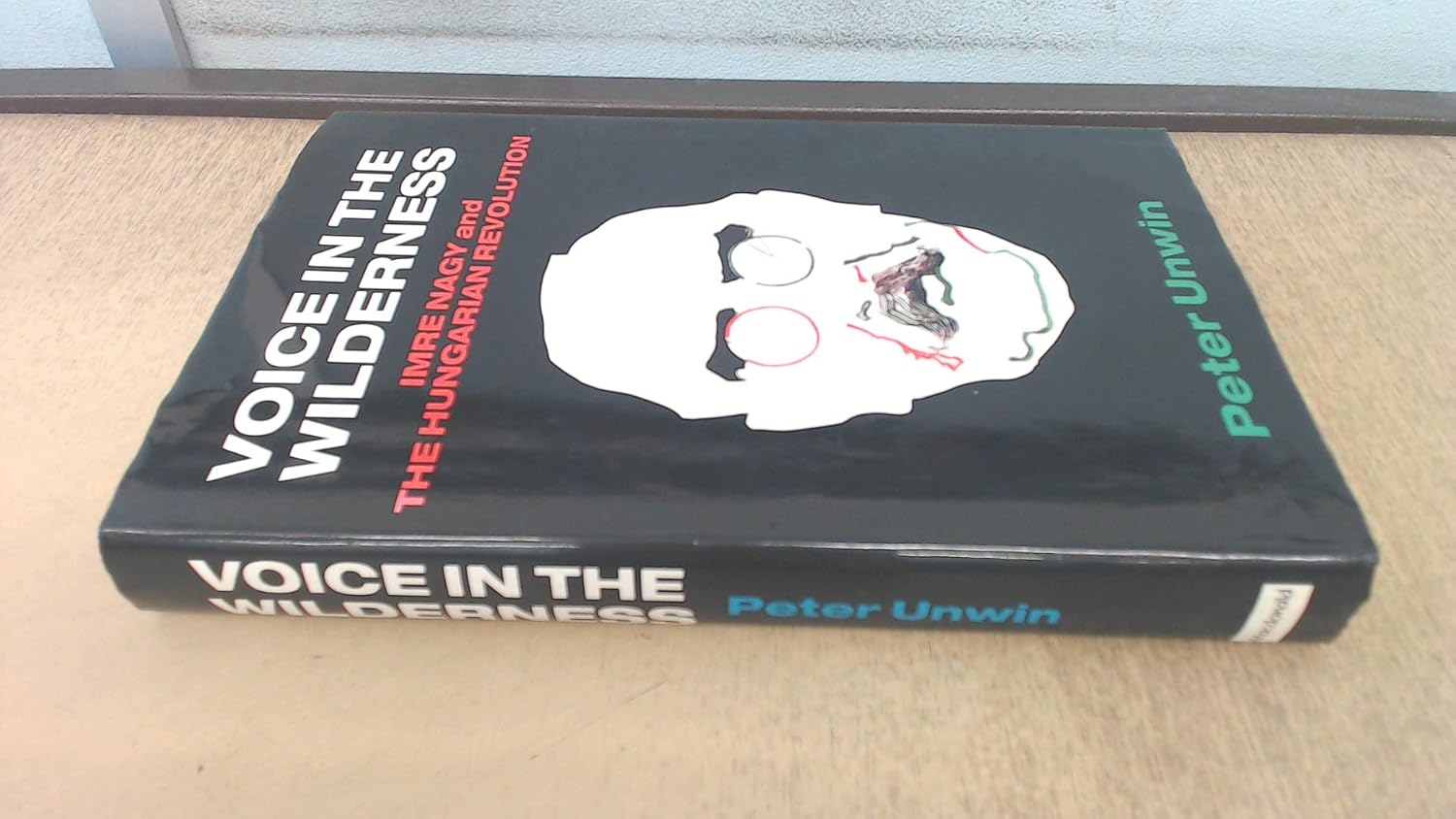 Voice in the Wilderness - Imre Nagy and the Hungarian Revolution: peter ...