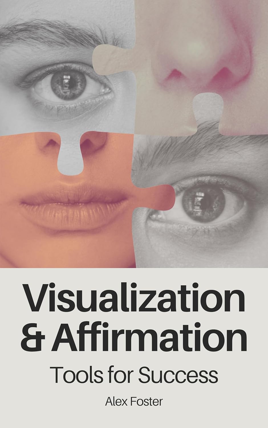 Visualization and Affirmation Tools for Success (Mastering Mindset) - Kindle edition by Foster ...