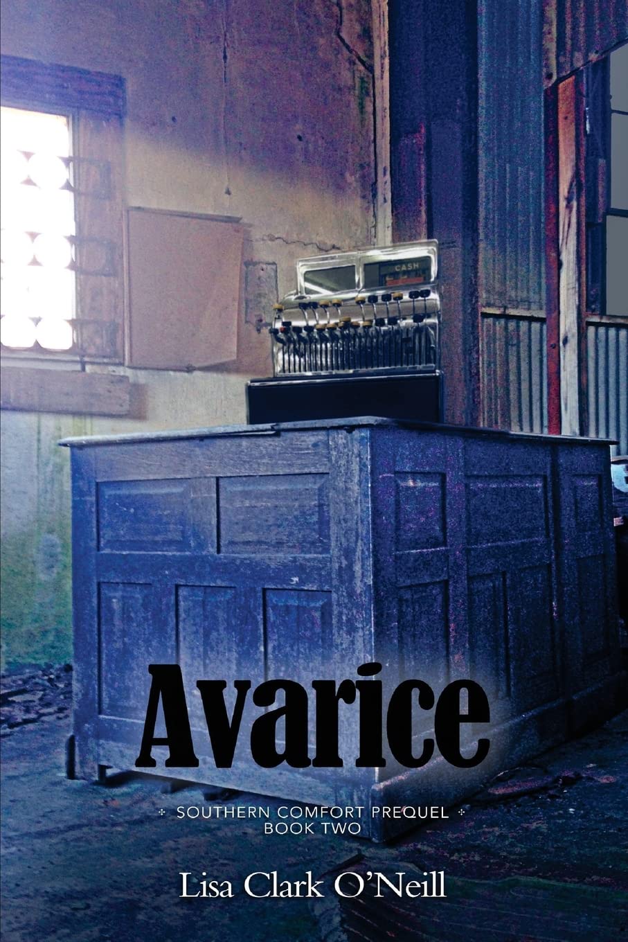 Avarice (Southern Comfort Prequel Trilogy): Clark O'Neill, Lisa ...