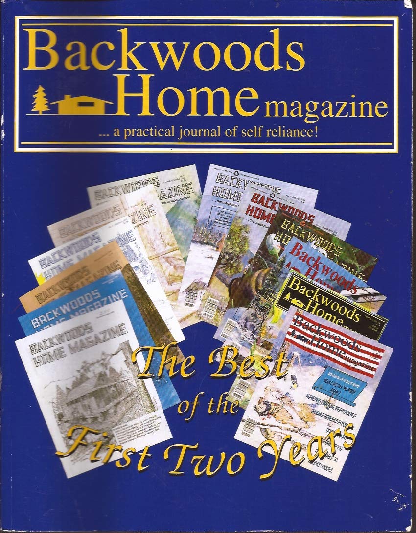 Backwoods Home Magazine: Best of the First Two Years (1989-1991 ...