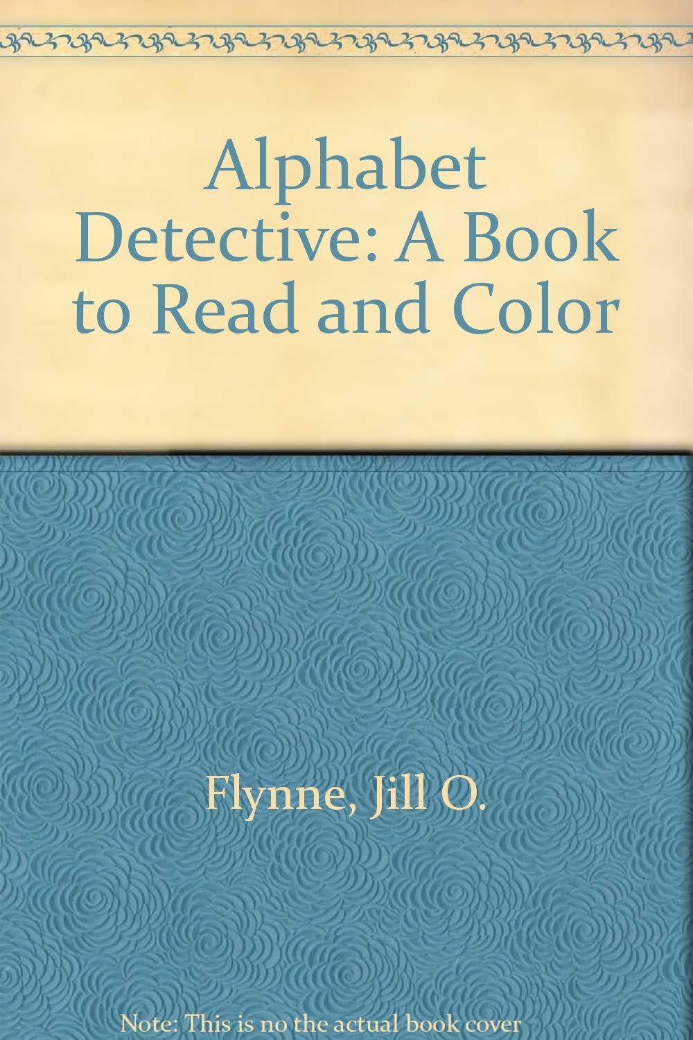Alphabet Detective: A Book to Read and Color: Flynne, Jill O ...