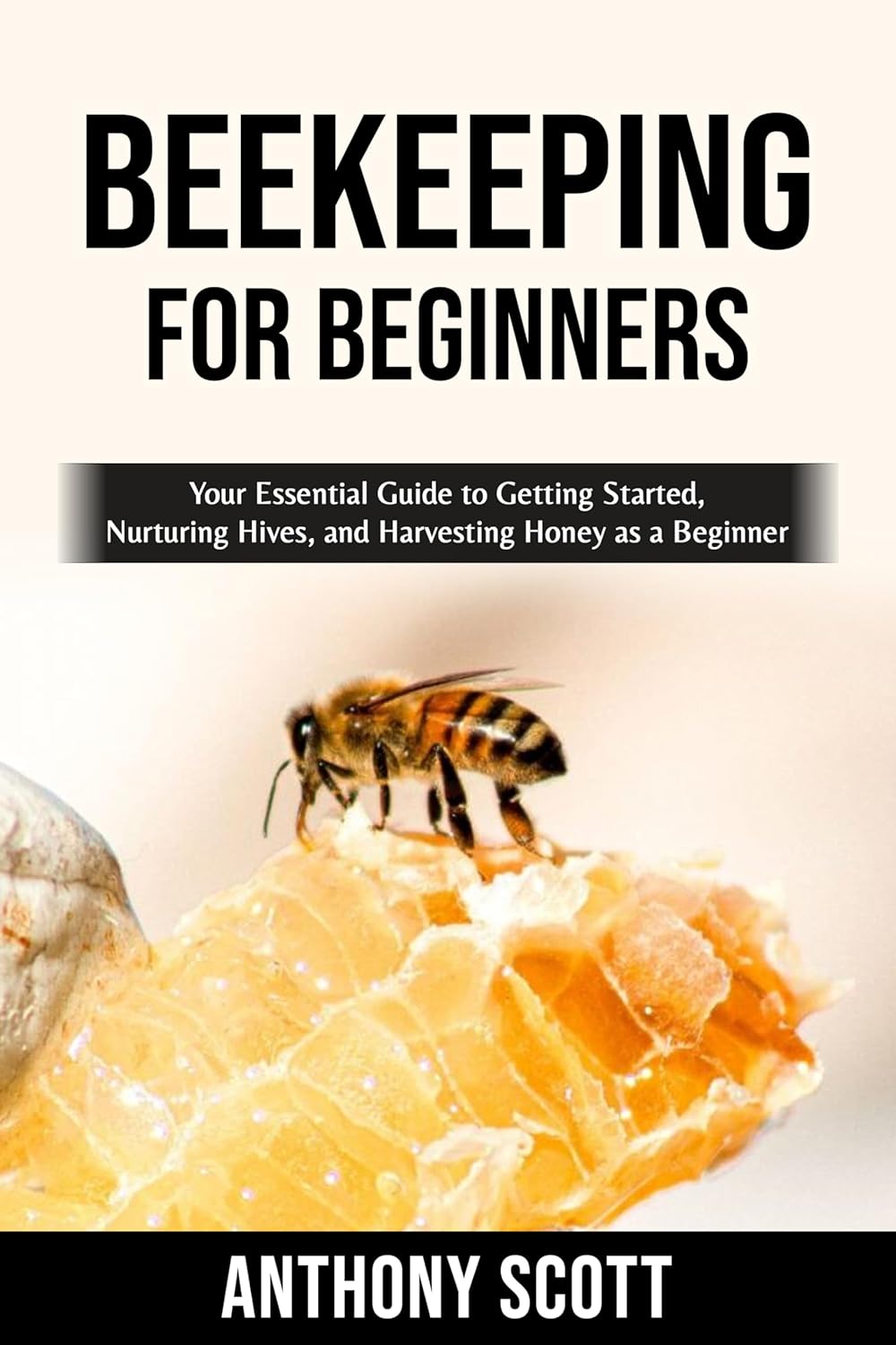Amazon.com: Beekeeping for beginners: Your Essential Guide to Getting ...