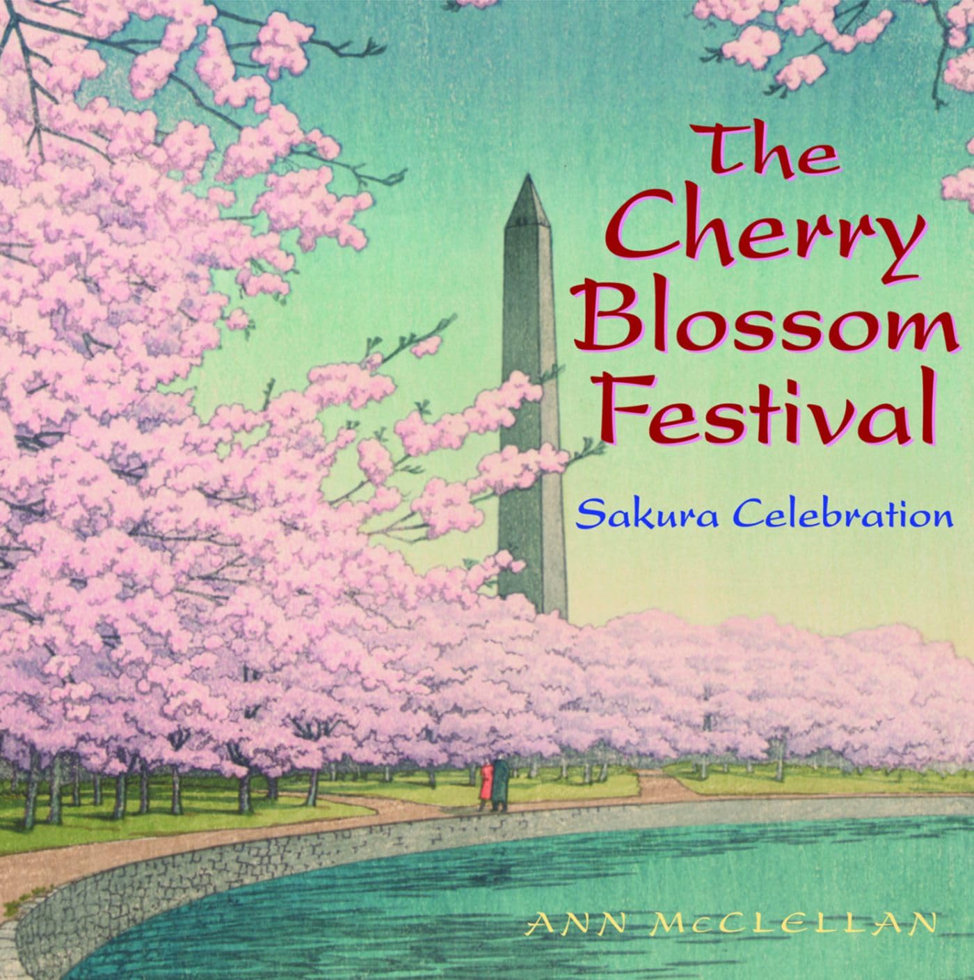 The Cherry Blossom Festival: Sakura Celebration: McClellan, Ann ...