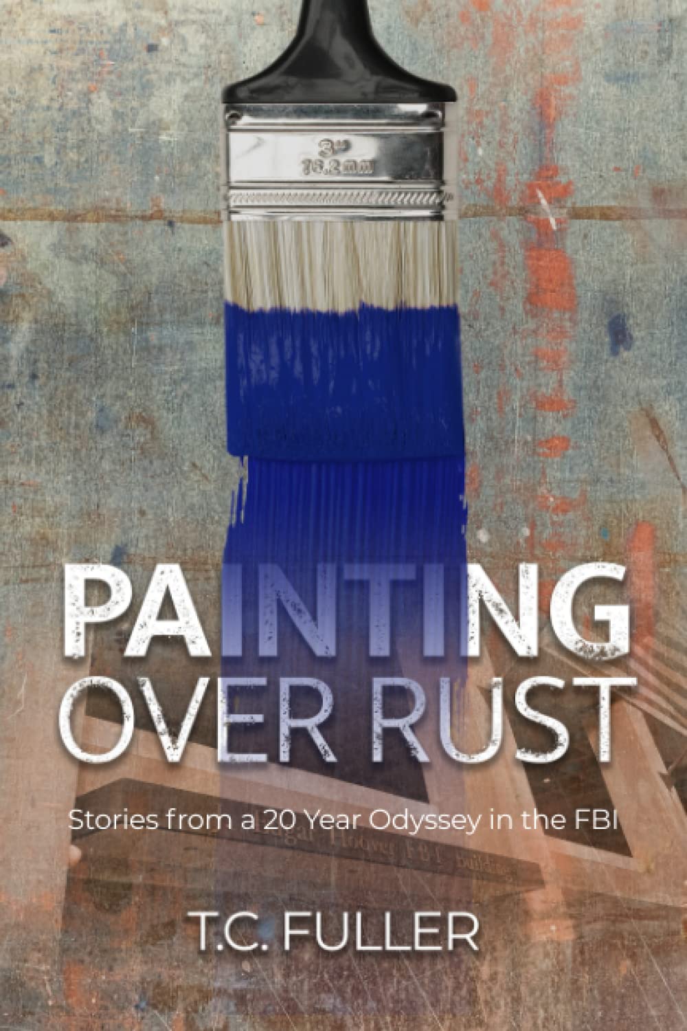 Amazon.com: Painting Over Rust: Stories From a 20 Year Odyssey in the ...