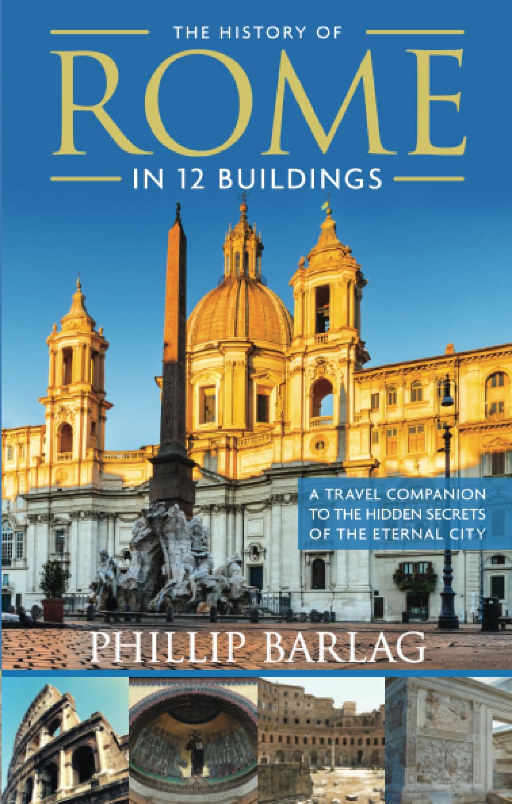 History of Rome in 12 Buildings: BARLAG, PHILLIP: 9781632651327: Amazon ...