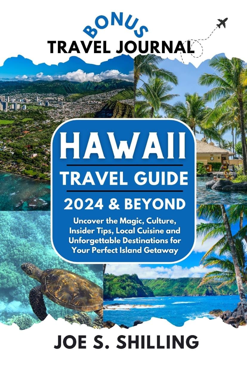HAWAII TRAVEL GUIDE 2024 & BEYOND: Uncover the Magic, Culture, Inside ...