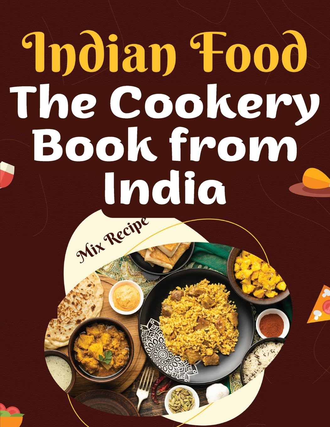 The Cookery Book from India: Recipes from The Heart of India: Akshay ...