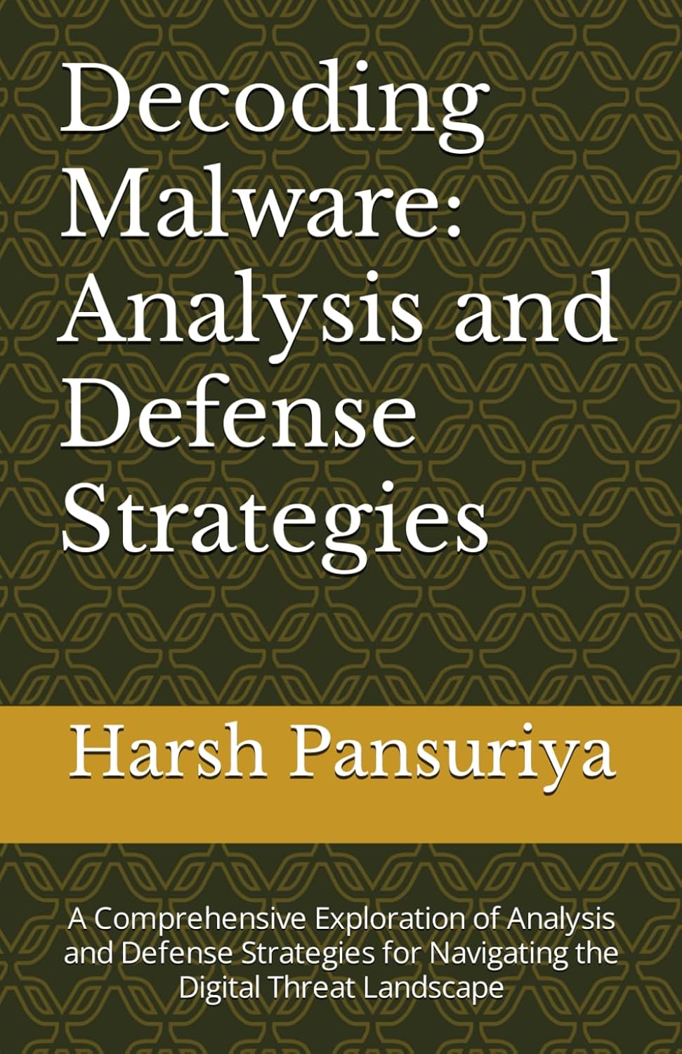 Decoding Malware Analysis And Defense Strategies A Comprehensive Exploration Of Analysis And