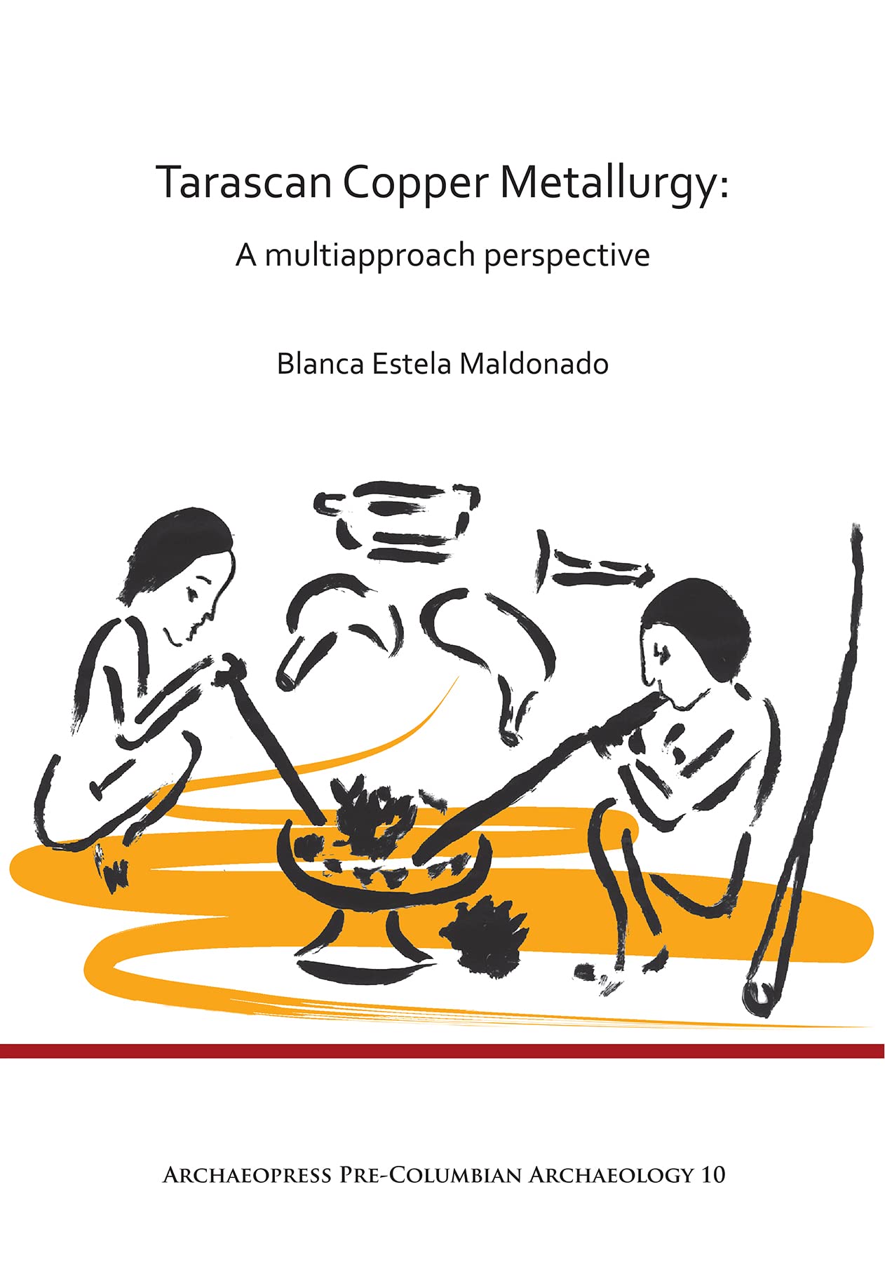 Tarascan Copper Metallurgy: A Multiapproach Perspective (Archaeopress ...