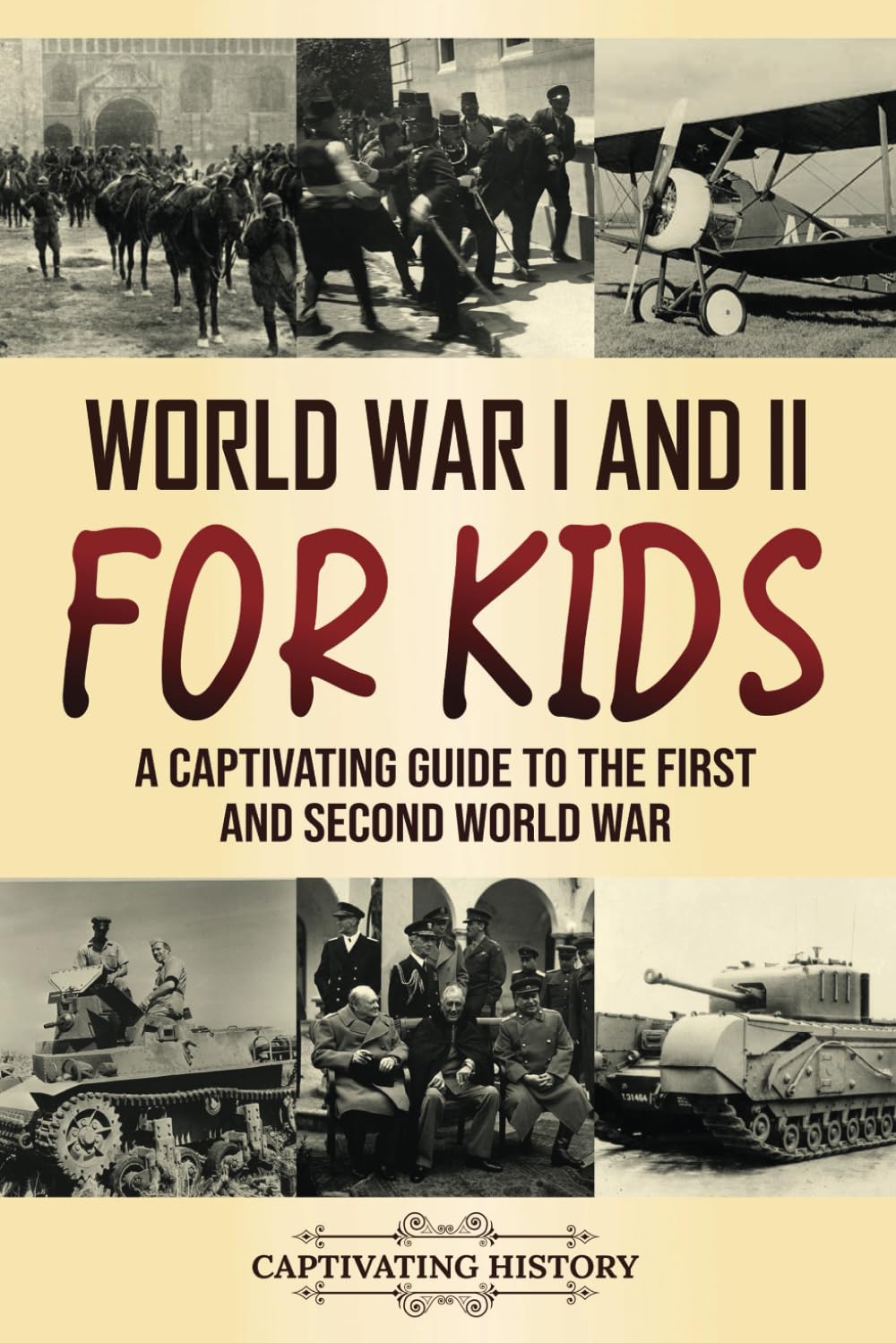 World War I and II for Kids: A Captivating Guide to the First and ...