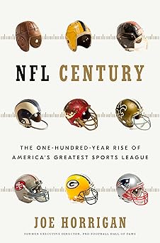 NFL Century: The One-Hundred-Year Rise of America's Greatest Sports ...