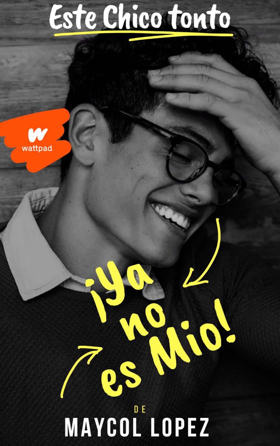 Este chico tonto, ¡Ya no es mio! (ECT nº 2) eBook : Lopez, Maycol ...