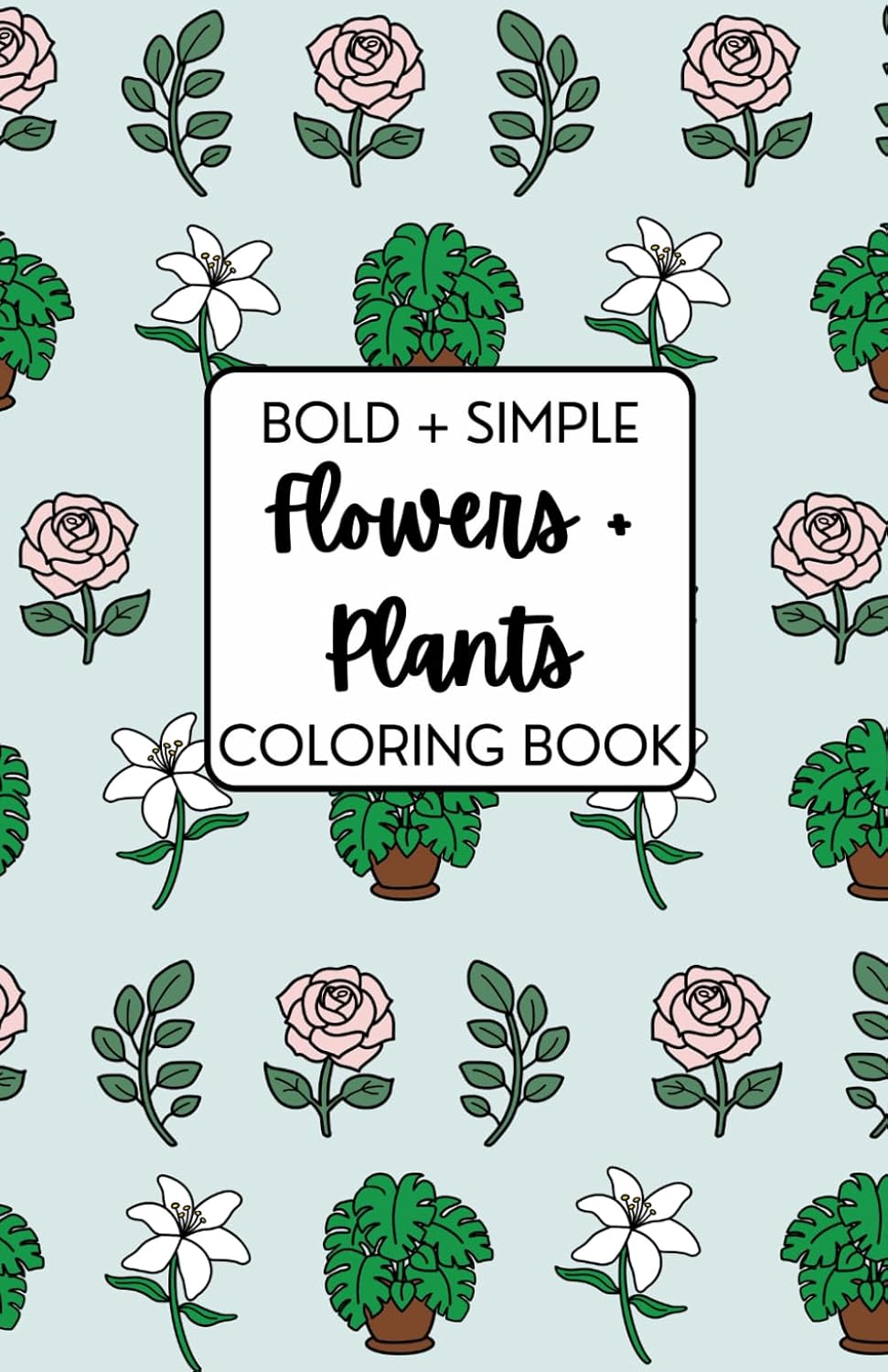 Amazon.com: Bold + Simple Flowers + Plants Coloring Book (Bold + Simple ...
