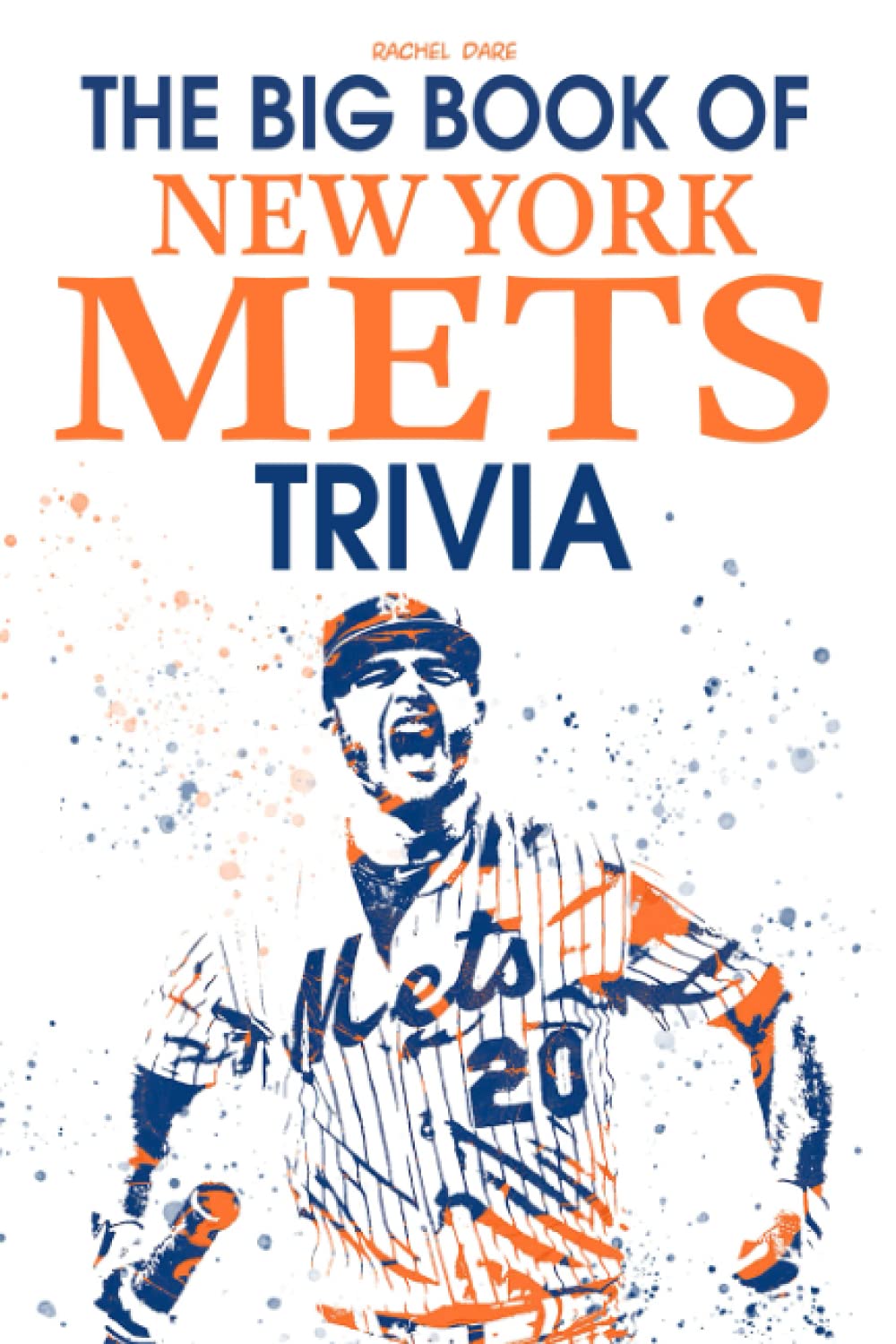 The Big Book Of New York Mets Trivia: A Lot Of Facts, Trivia Questions ...
