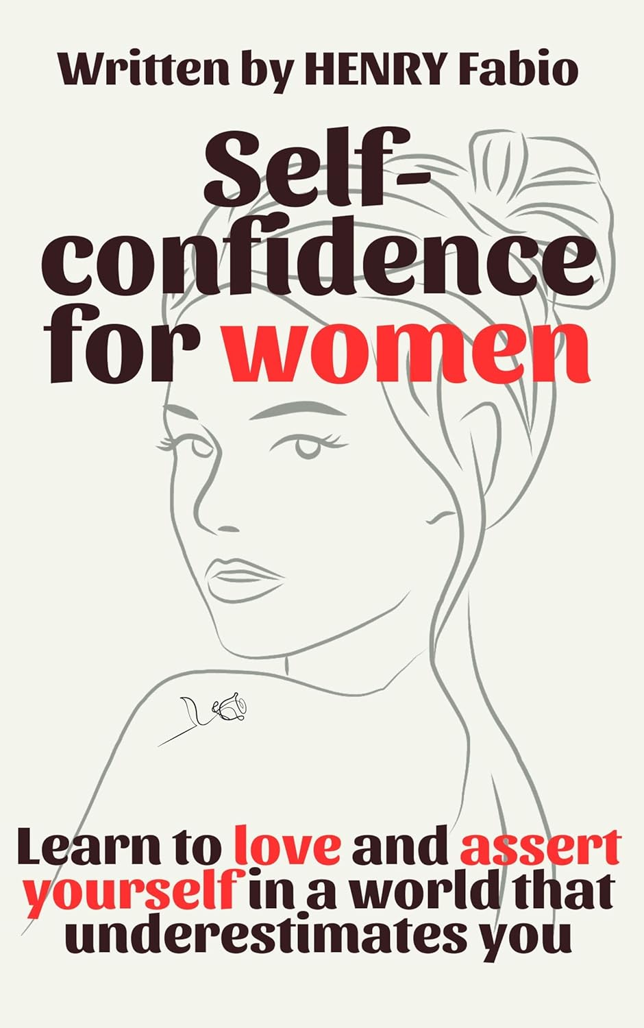 Self-confidence for women: Learn to love and assert yourself in a world ...