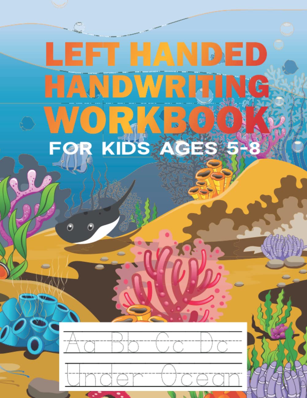 Buy Left Handed Handwriting Workbook for kids ages 5-8: Under Sea ...