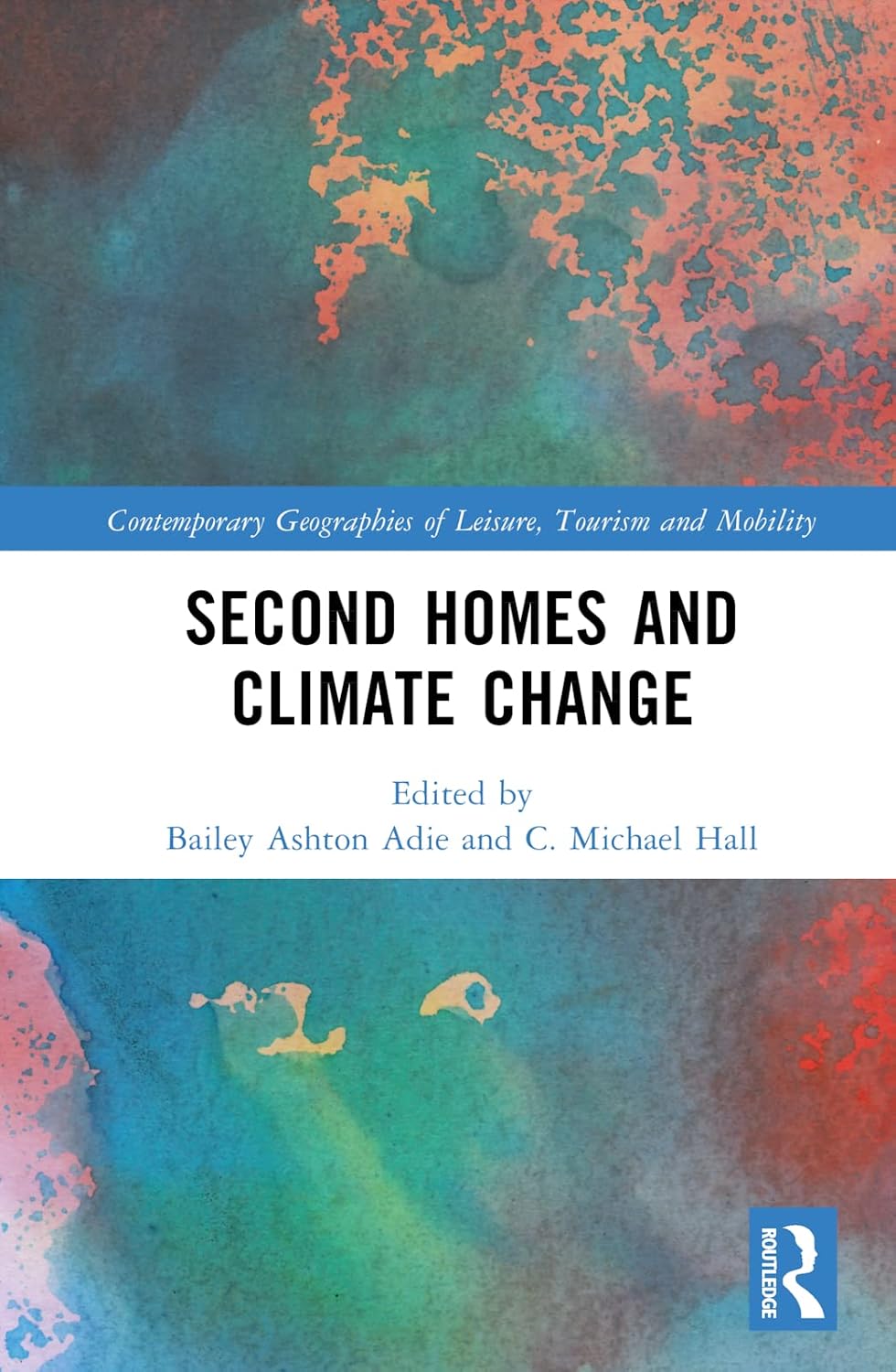 Second Homes and Climate Change (Contemporary Geographies of Leisure ...