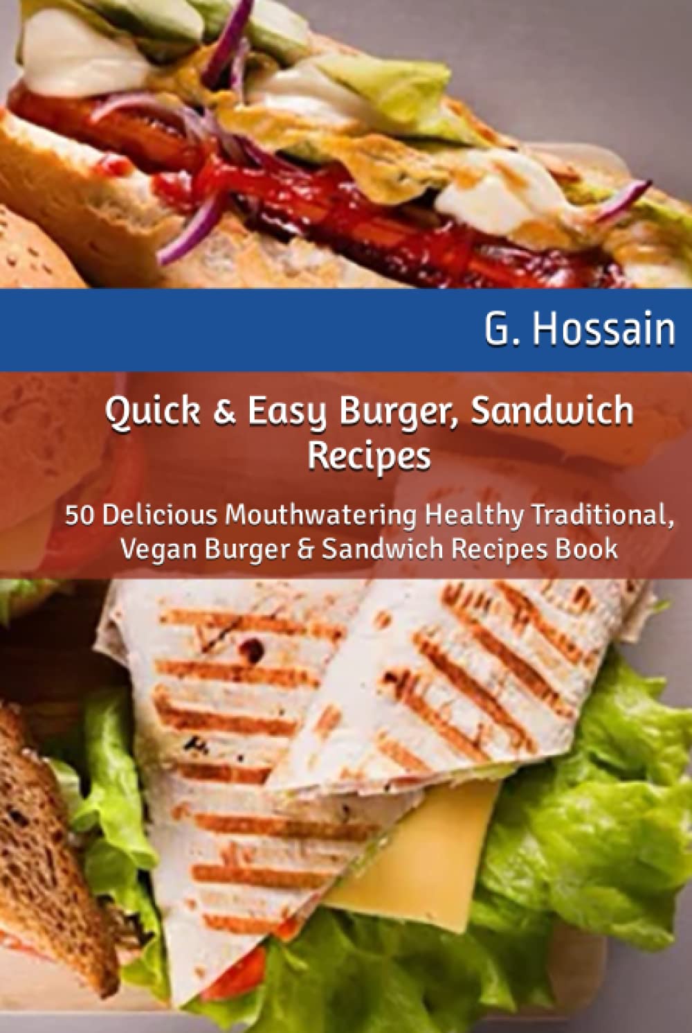Quick & Easy Burger, Sandwich Recipes: 50 Delicious Mouthwatering ...