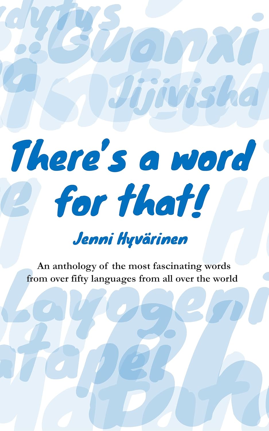There's a word for that!: An anthology of the most fascinating words ...