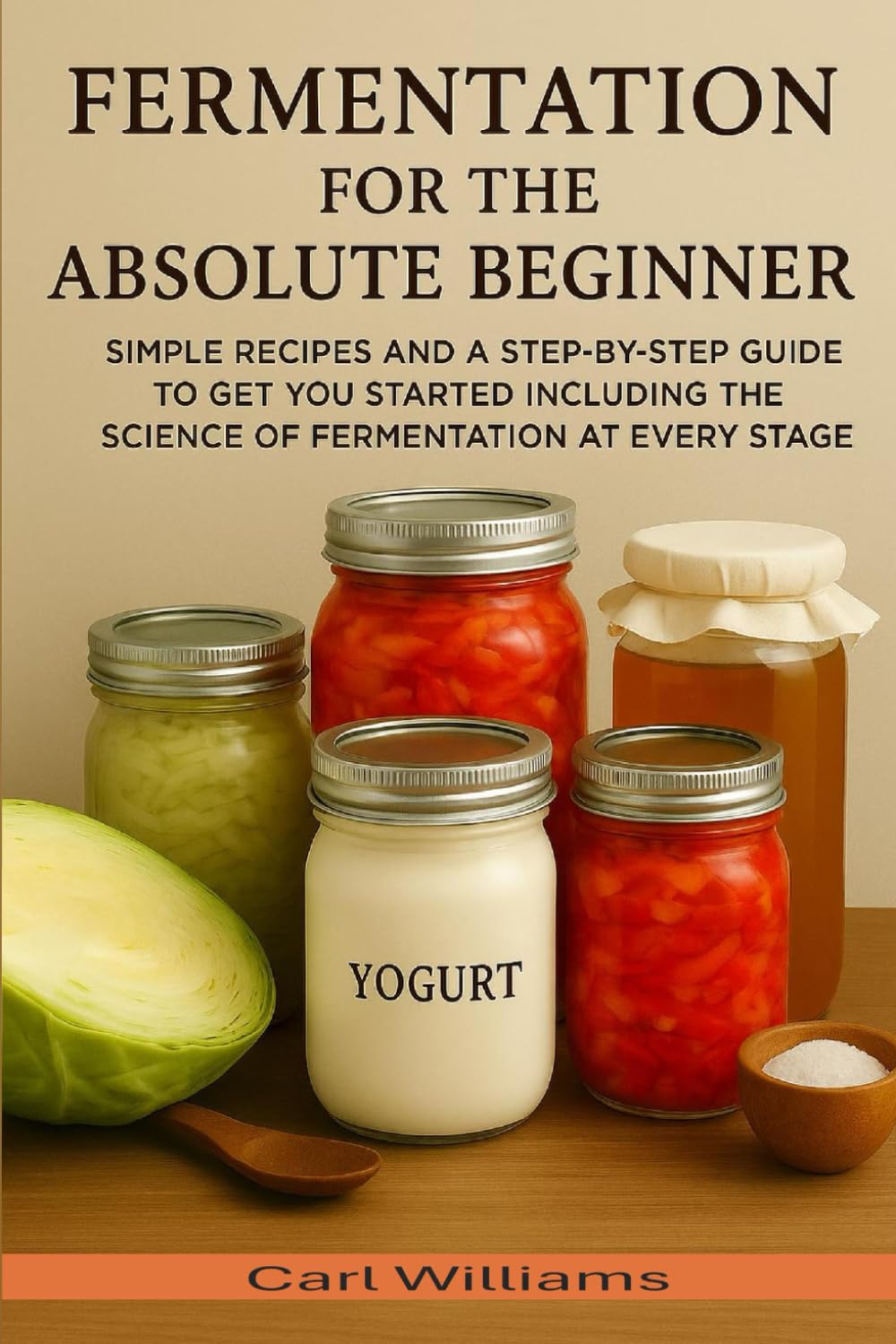 Fermentation for the absolute beginner: Amazon.co.uk: Williams, Mr Carl ...