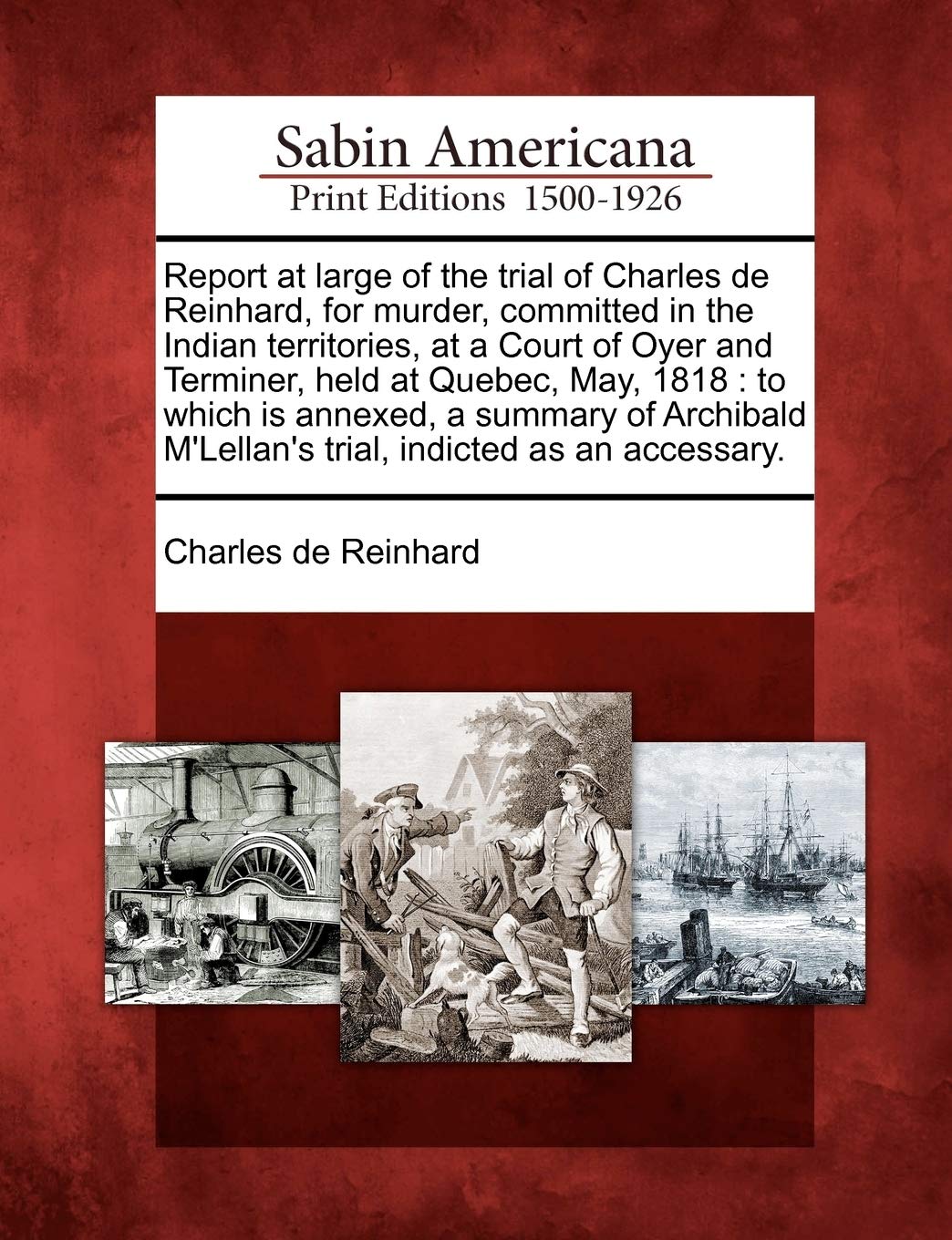 Buy Report at Large of the Trial of Charles de Reinhard, for Murder ...