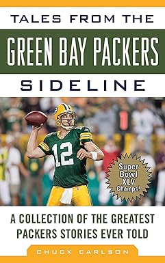 Tales from the Green Bay Packers Sideline: A Collection of the Greatest ...