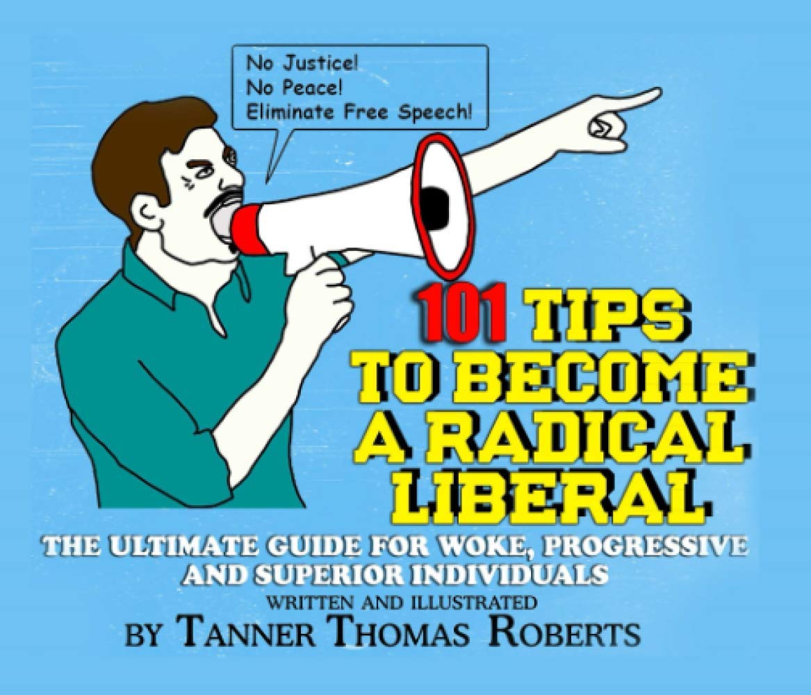 101 Tips to Become a Radical Liberal: The Ultimate Guide for Woke ...