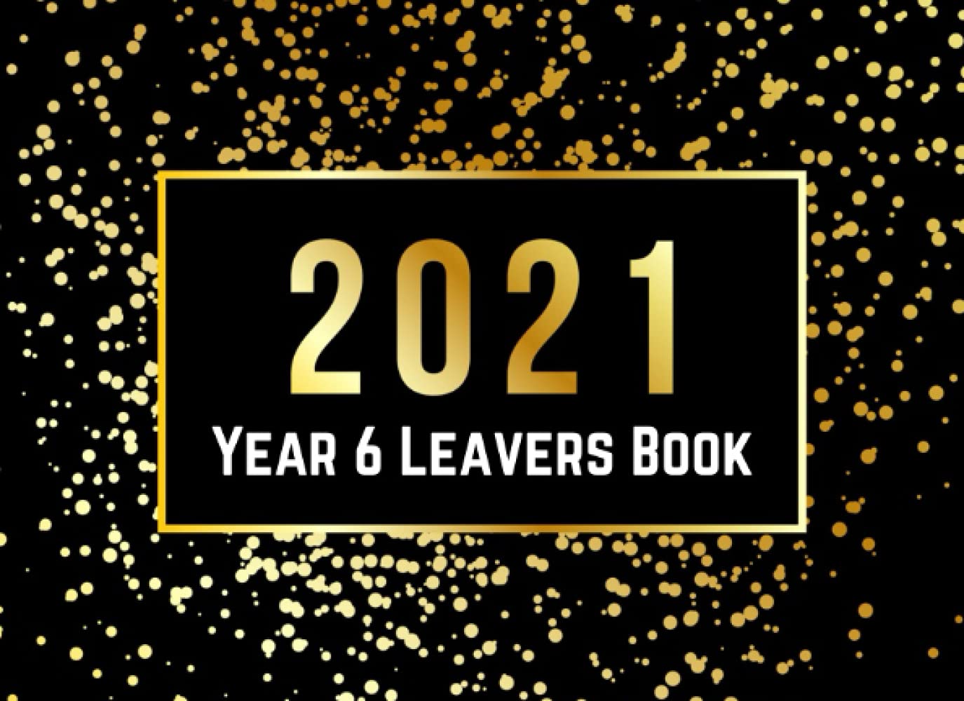 Buy School Leavers Book 2021: School Leavers Book Year 6, Leavers Book ...