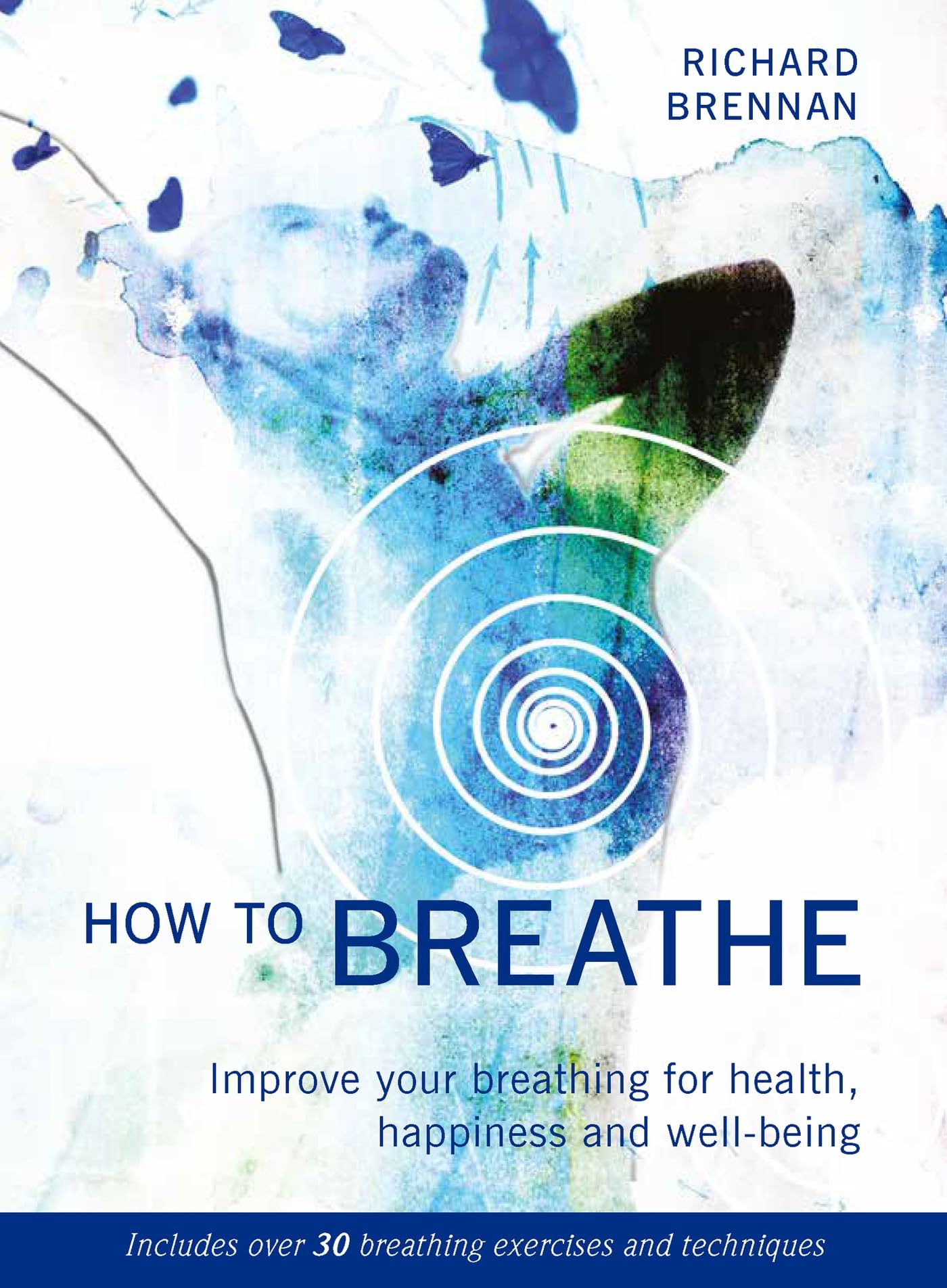How to Breathe: Improve Your Breathing for Health, Happiness and Well ...
