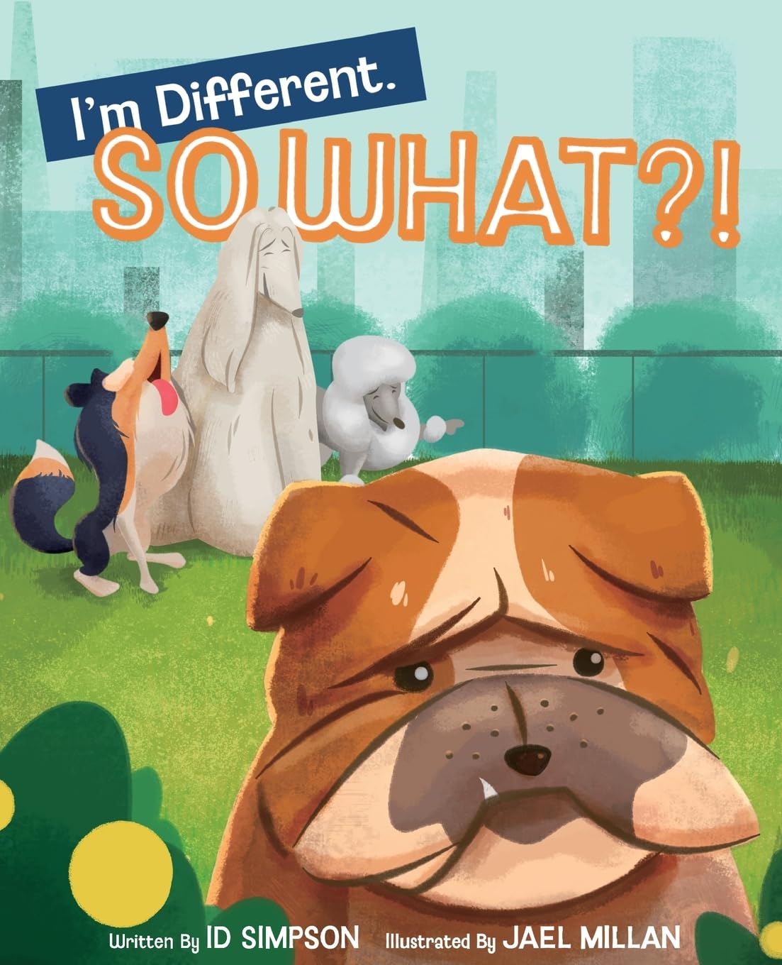 I'm Different. SO WHAT?! : Simpson, ID, Millan, Jael, Rodgers-Johnson, Charizza Sarita Sheree ...