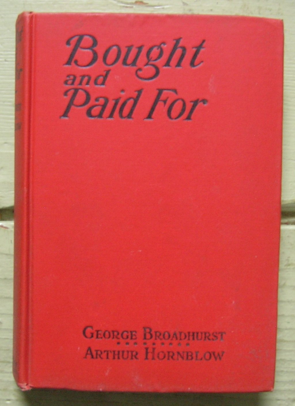 Bought and paid for: Broadhurst, George And Arthur Hornblow: Amazon.com ...
