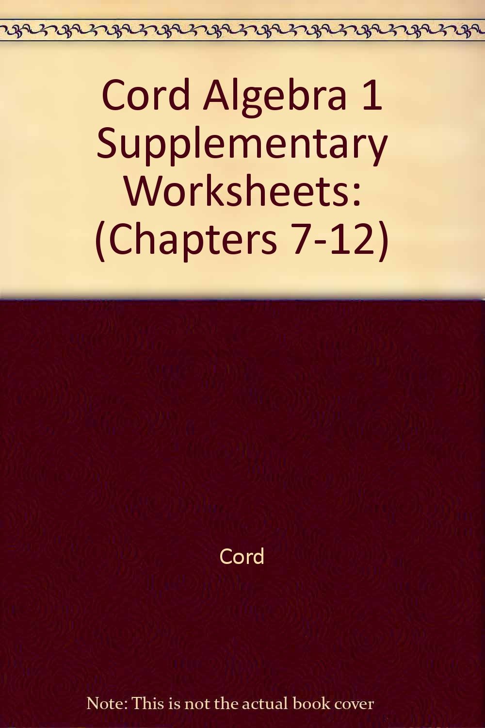 Cord Algebra 1 Supplementary Worksheets: (Chapters 7-12): Cord ...