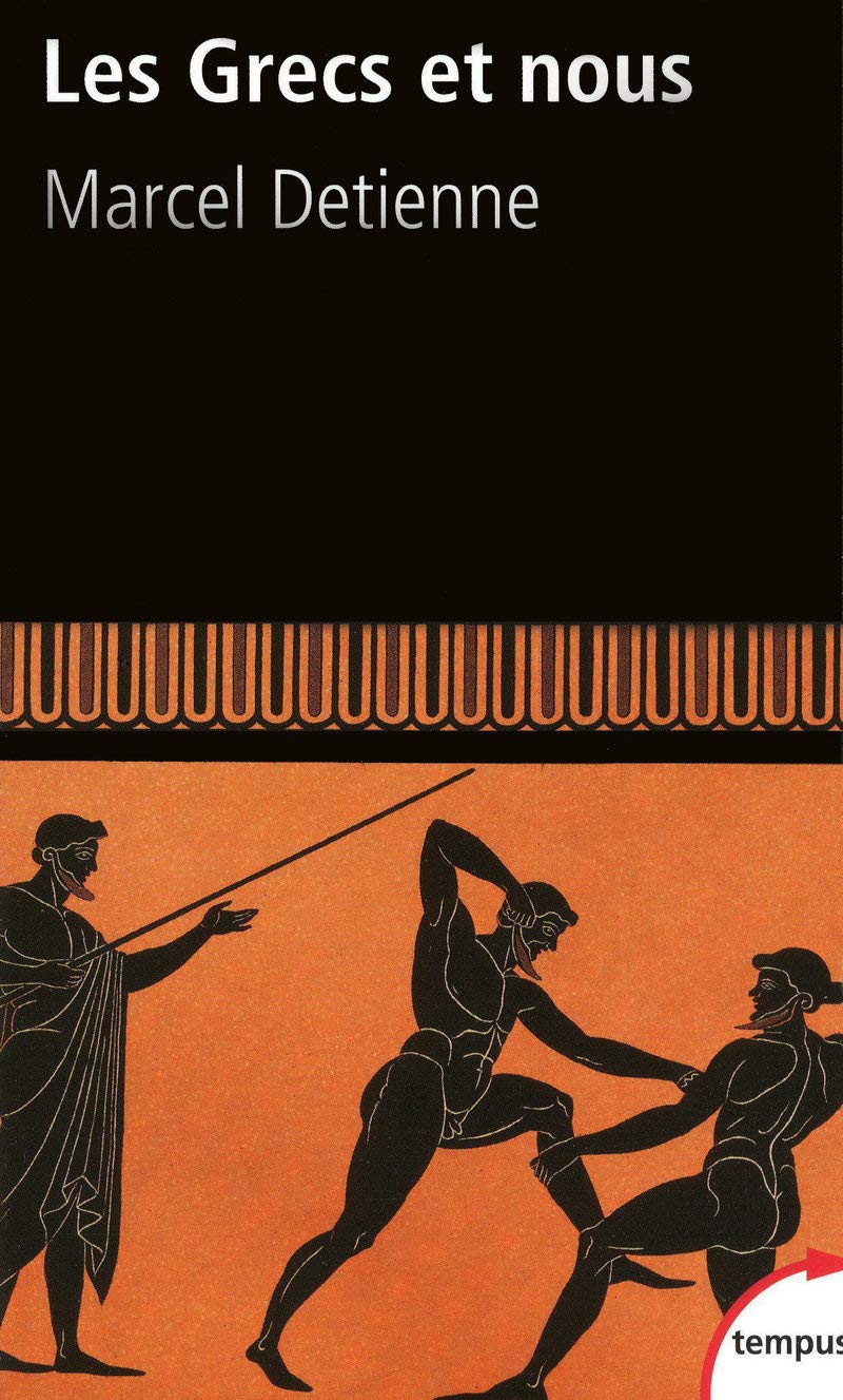 Les Grecs et nous une anthropologie comparée de la Grèce ancienne ...