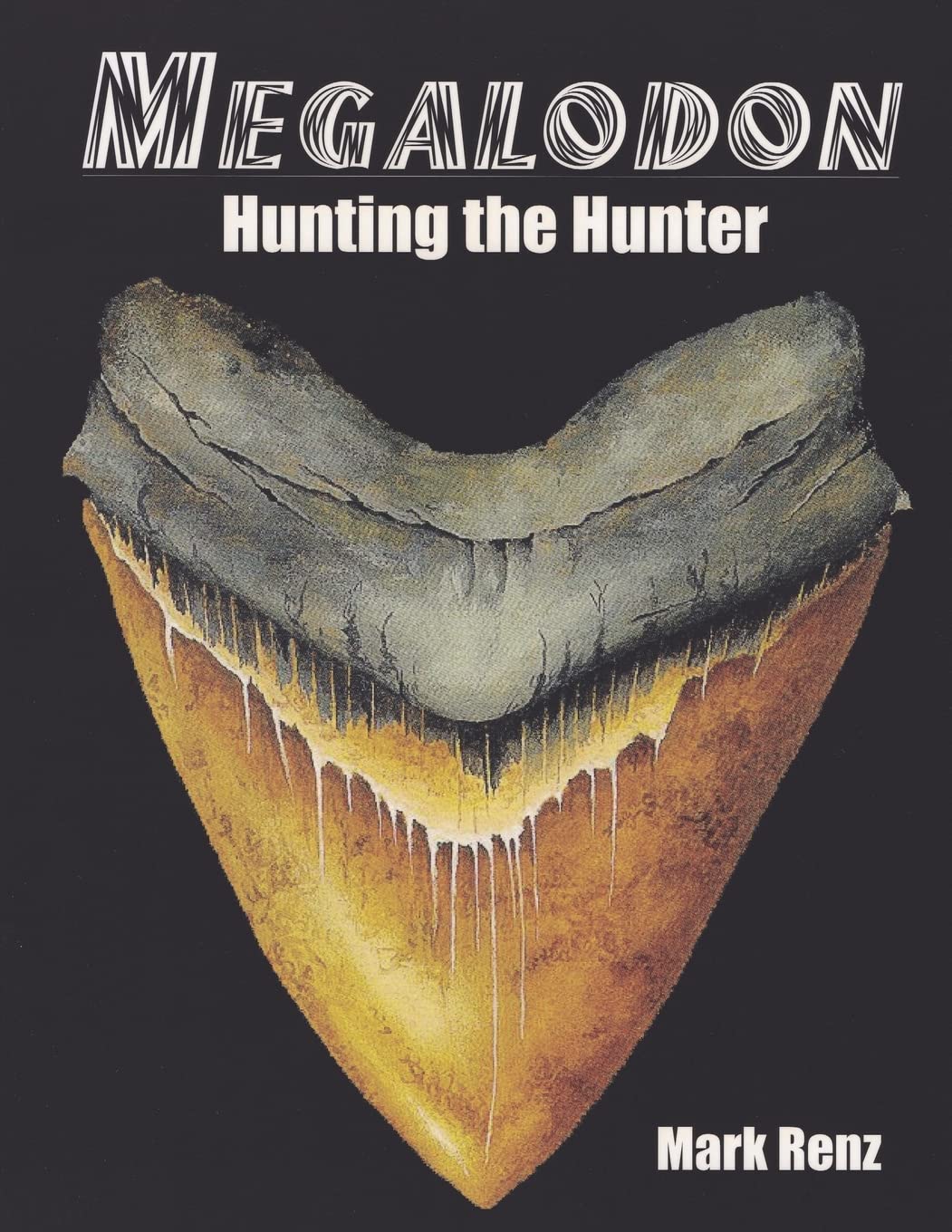 Megalodon: Hunting the Hunter: Renz, Mark: 9781717536990: Amazon.com: Books