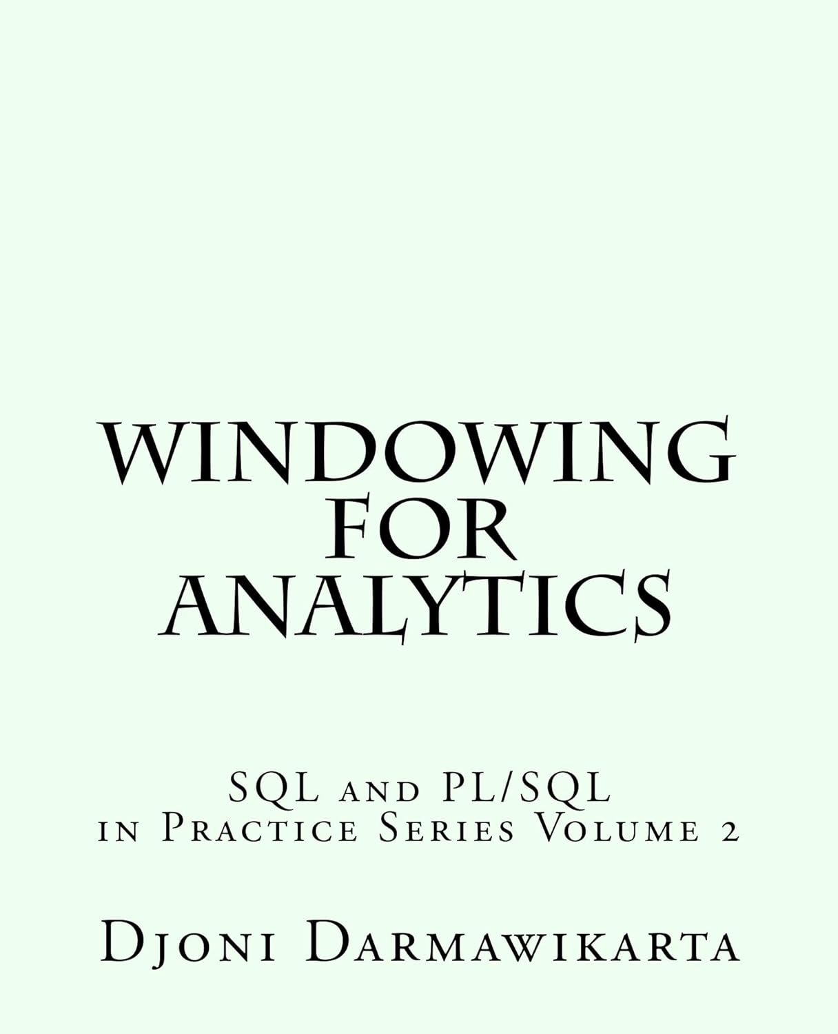 Amazon.com: Windowing for Analytics (SQL and PL/SQL in Practice Book 2 ...