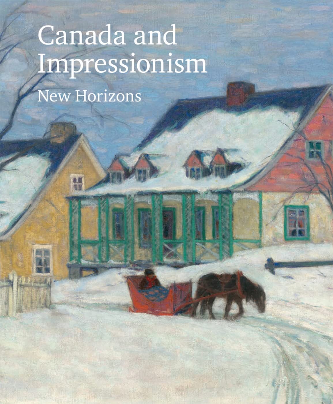 Canada and Impressionism: New Horizons: Katerina Atanassova, Tobi Bruce ...