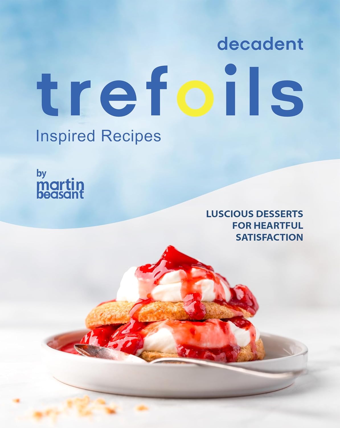 Amazon.com: Decadent Trefoils Inspired Recipes: Luscious Desserts for ...