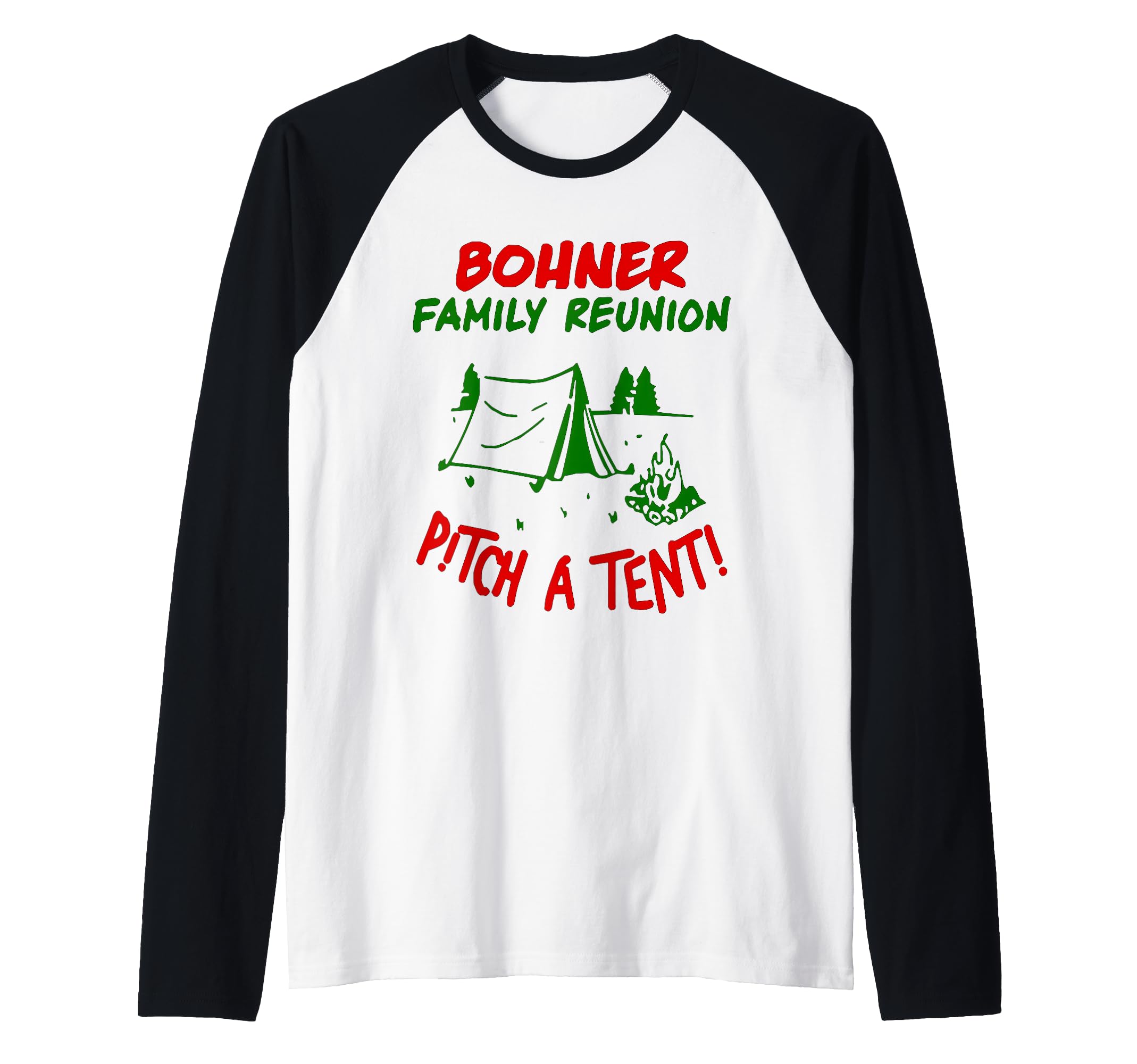Amazon.com: Bohner Family Reunion Pitch A Tent Men & Womens Raglan ...