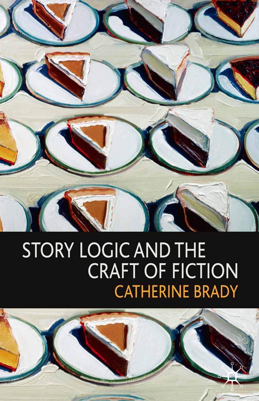 Story Logic and the Craft of Fiction: Brady, Catherine: 9780230580558 ...