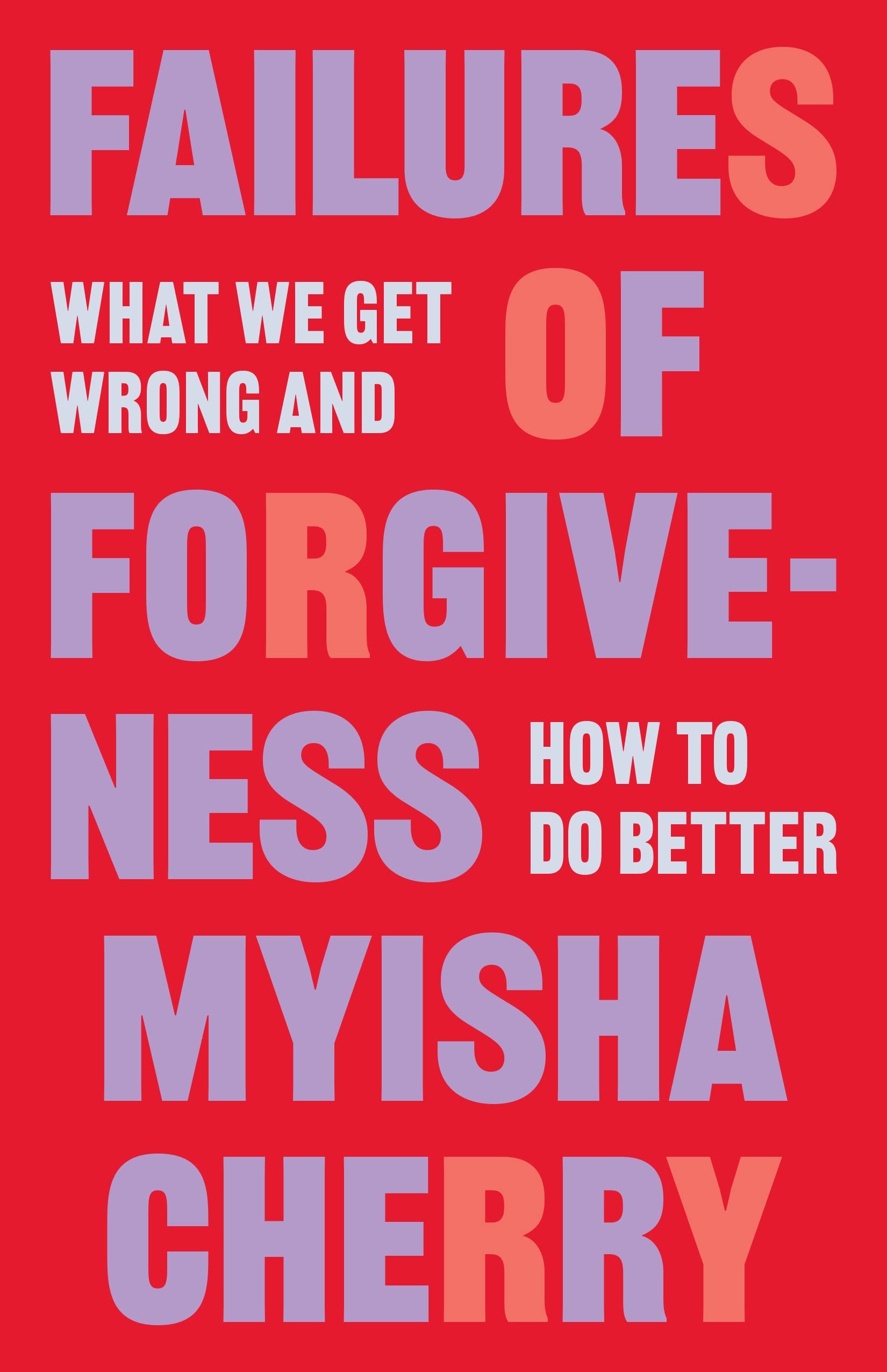 Failures of Forgiveness: What We Get Wrong and How to Do Better: Cherry ...