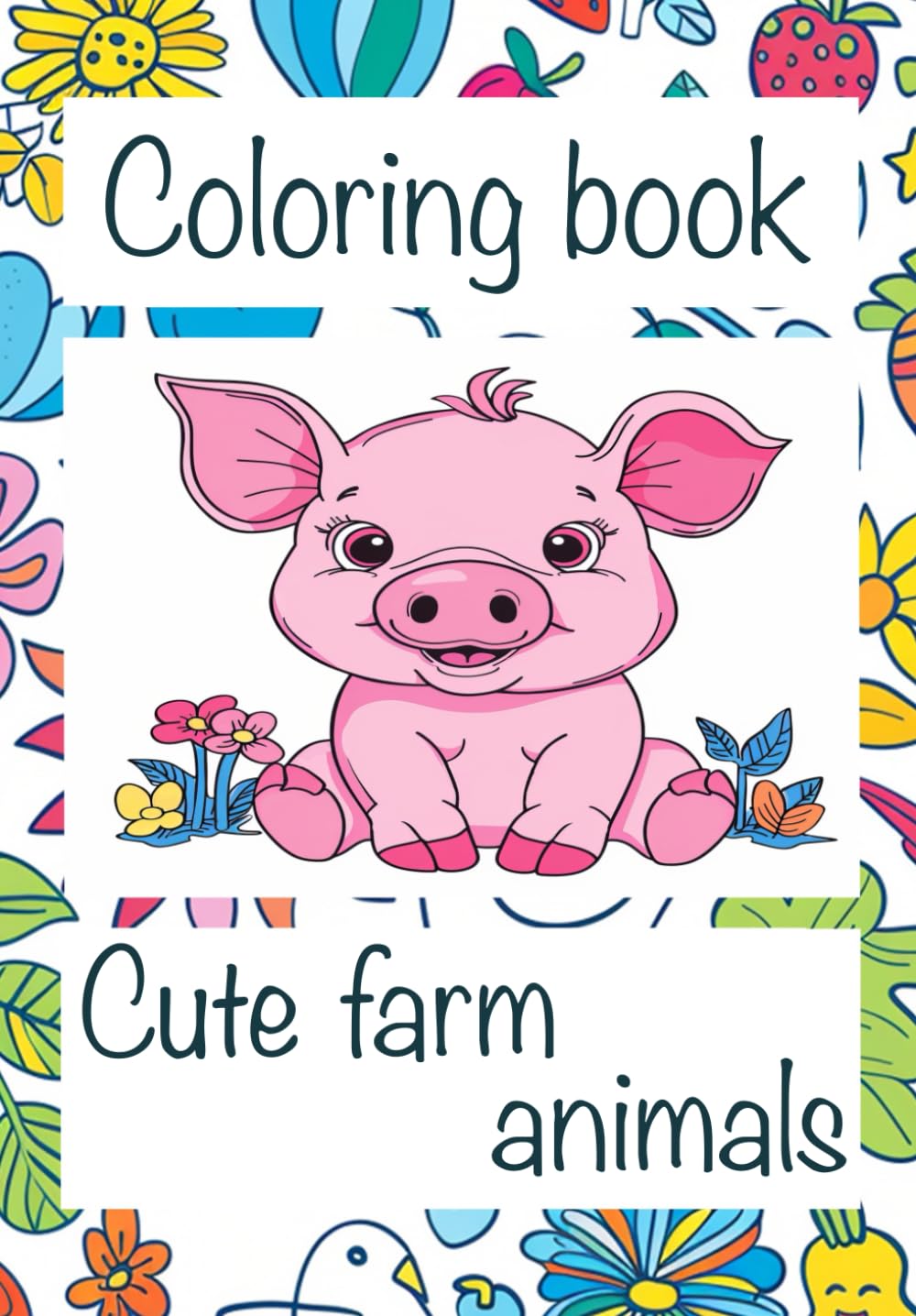 Coloring book Cute farm animals: Coloring pages for kids ages 2-6 with ...