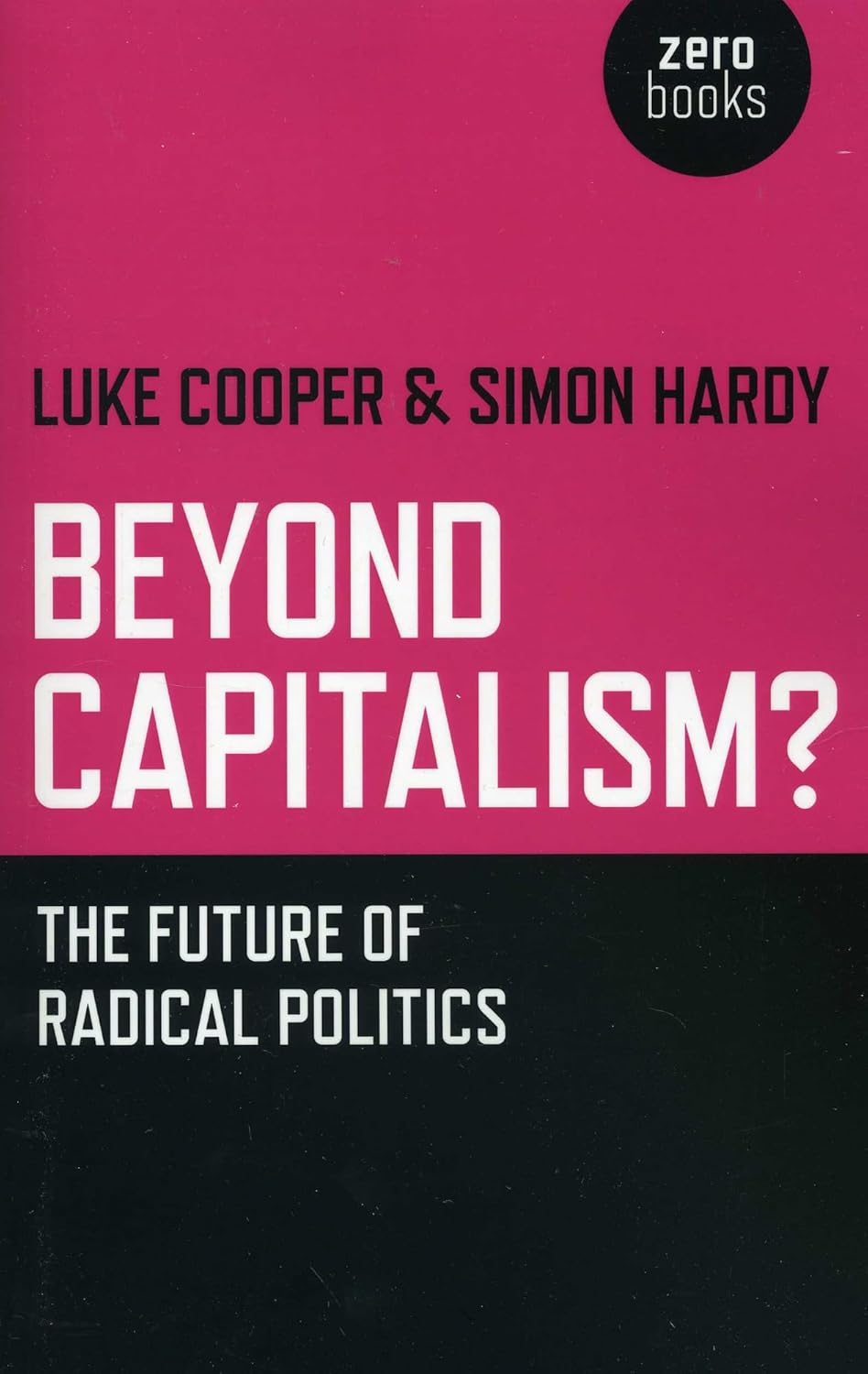 Beyond Capitalism?: The Future of Radical Politics: Hardy, Simon ...