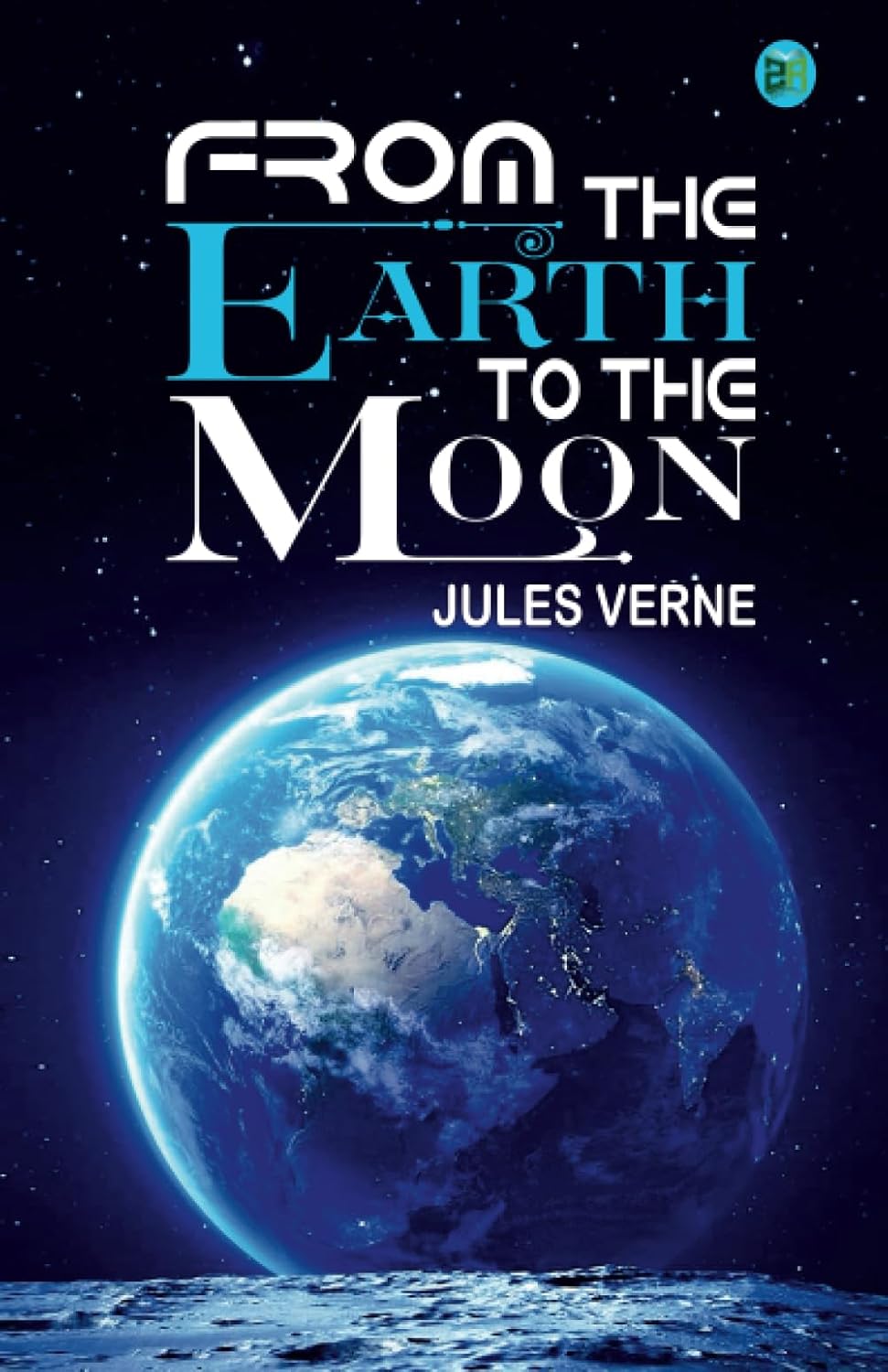 Amazon.com: From the Earth to the Moon: 9789358391992: Jules Verne: Books