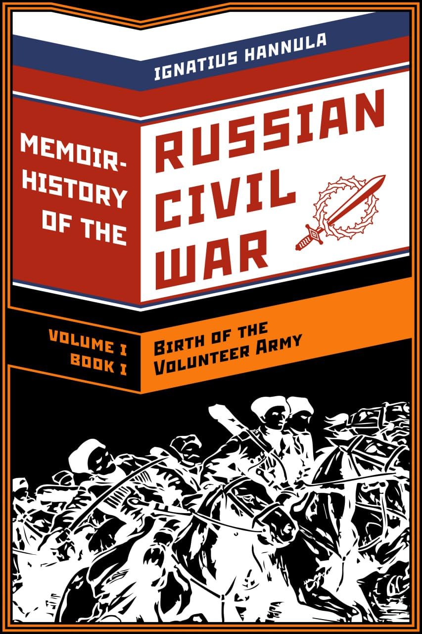 Amazon.com: A Memoir History of the Russian Civil War: Volume I: Birth ...