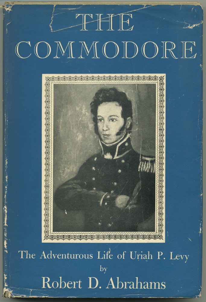 The Commodore: The Adventurous Life of Uriah P. Levy: Robert D. Abrahams, Albert Gold: Amazon ...
