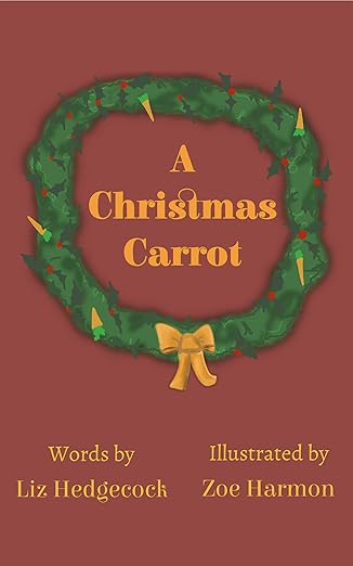 A Christmas Carrot - Kindle edition by Hedgecock, Liz, Harmon, Zoe ...