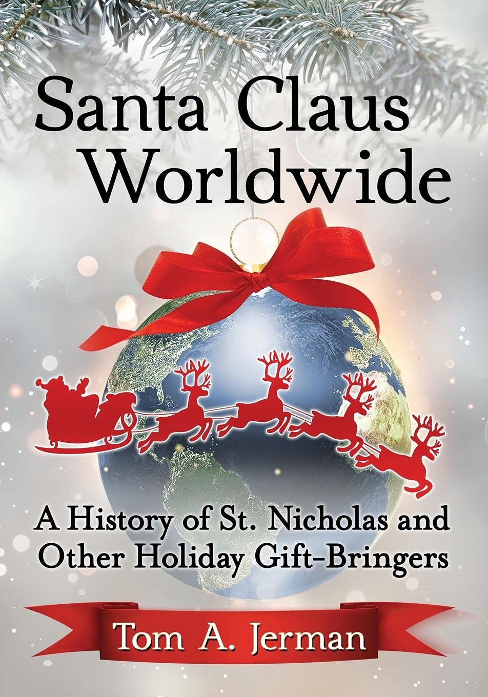 Santa Claus Worldwide: A History of St. Nicholas and Other Holiday Gift ...